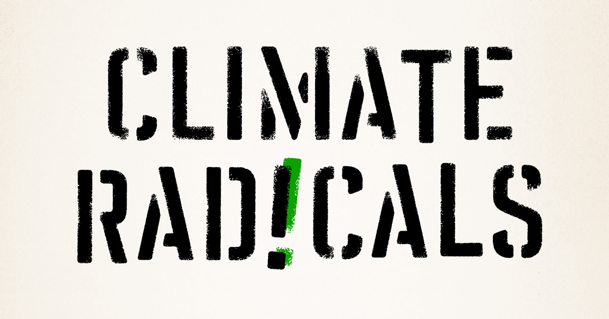 Climate Radicals | Columbia Global Reports